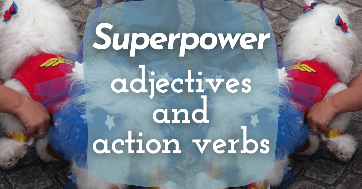 Superpower Adjectives and Action Verbs ⋆ Global Nomad English