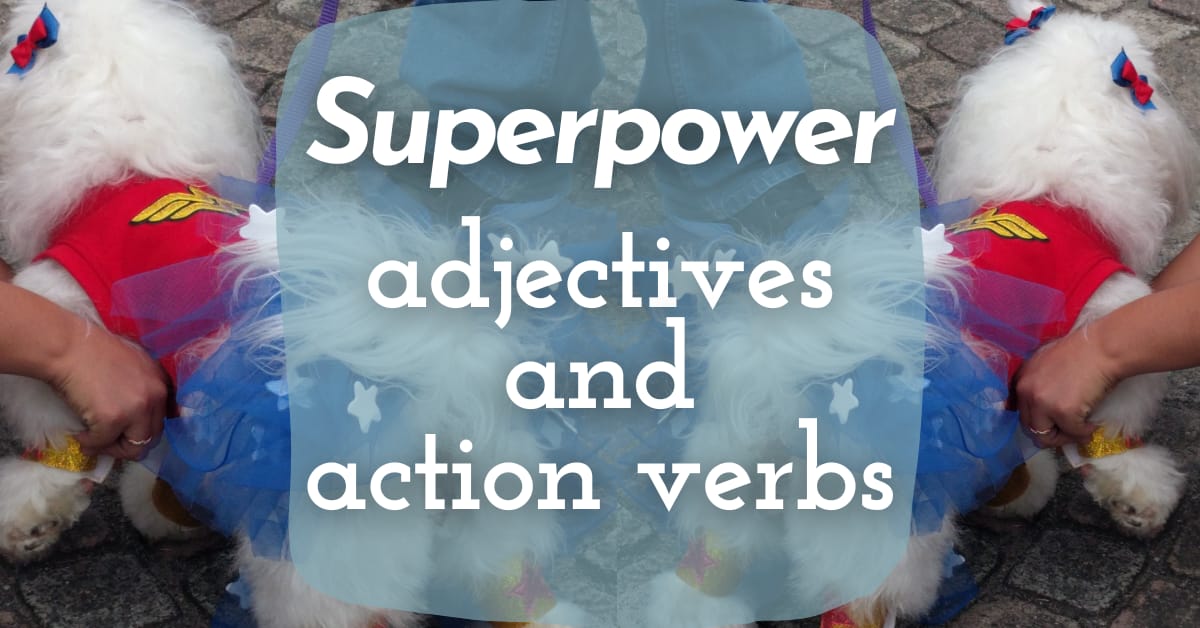 Superpower Adjectives and Action Verbs ⋆ Global Nomad English